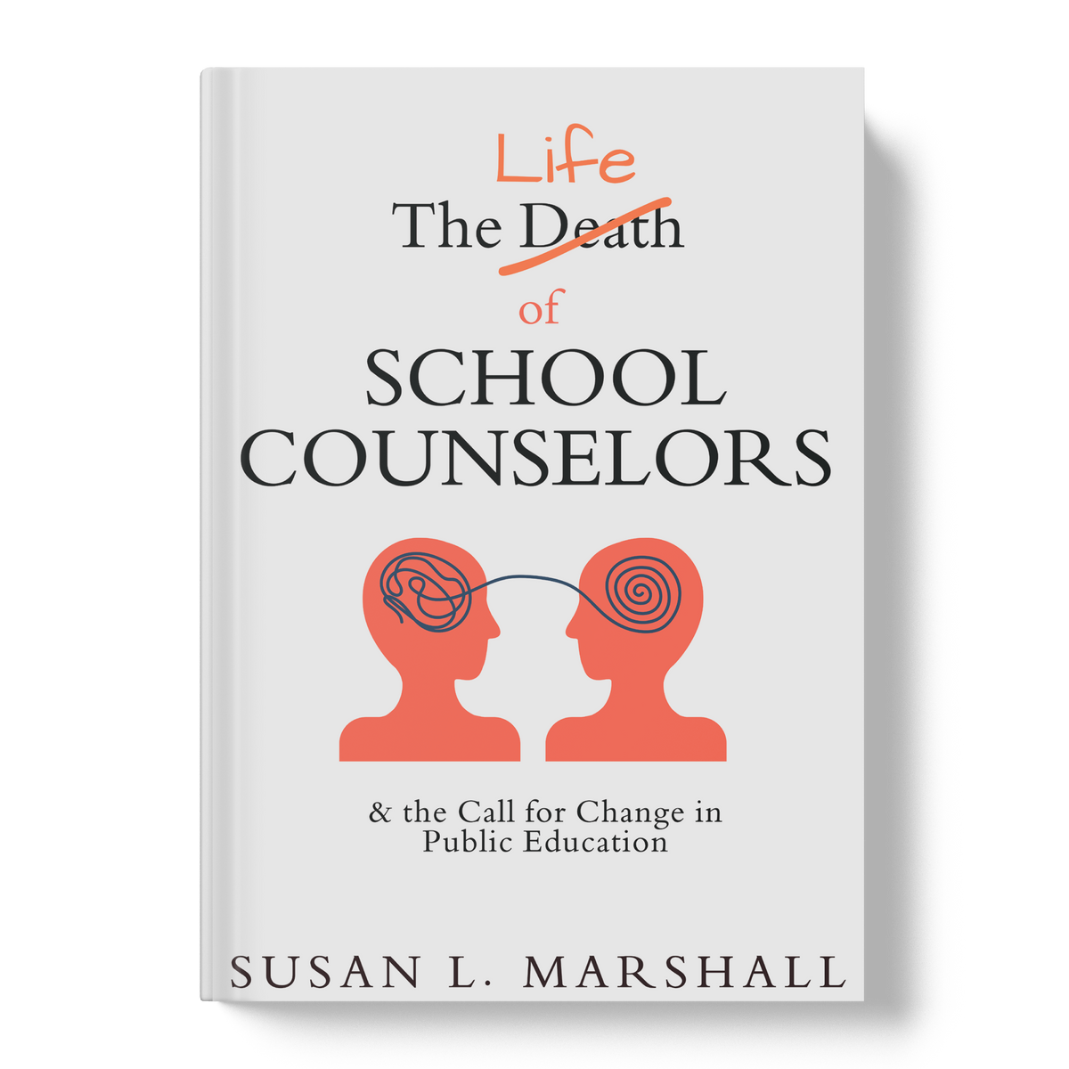 The (Death) Life of the School Counselor: & the Call for Change in Pub ...